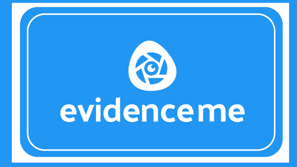 Evidence Me — App Login, Parent Access, and Tutorial Guide